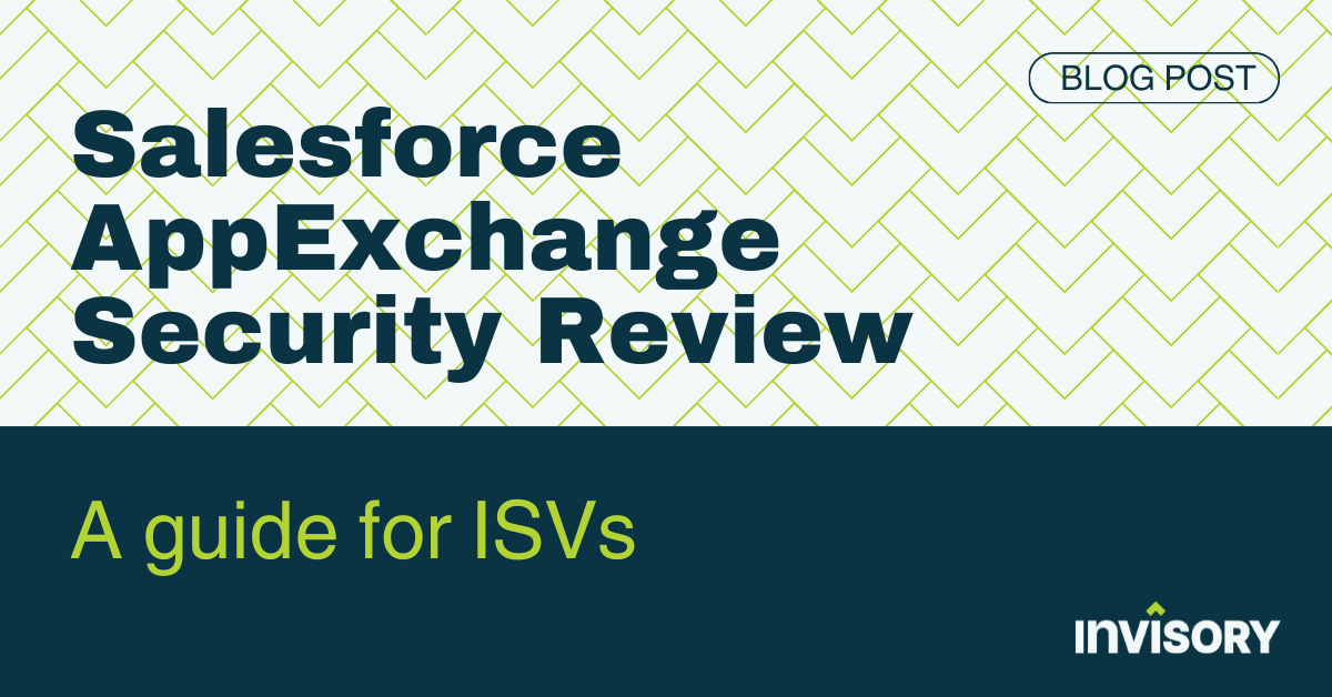 Salesforce AppExchange Security Review Guide for ISVs - Invisory