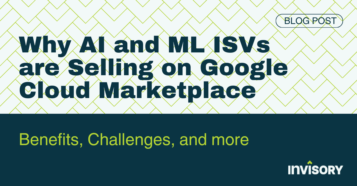 Why AI and ML ISVs are Selling on Google Cloud Marketplace (GCP): Benefits, Challenges, and more ...