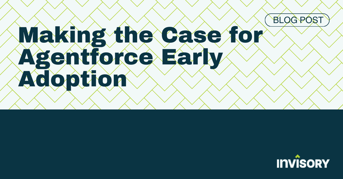 Making the Case for Agentforce Early Adoption - Invisory