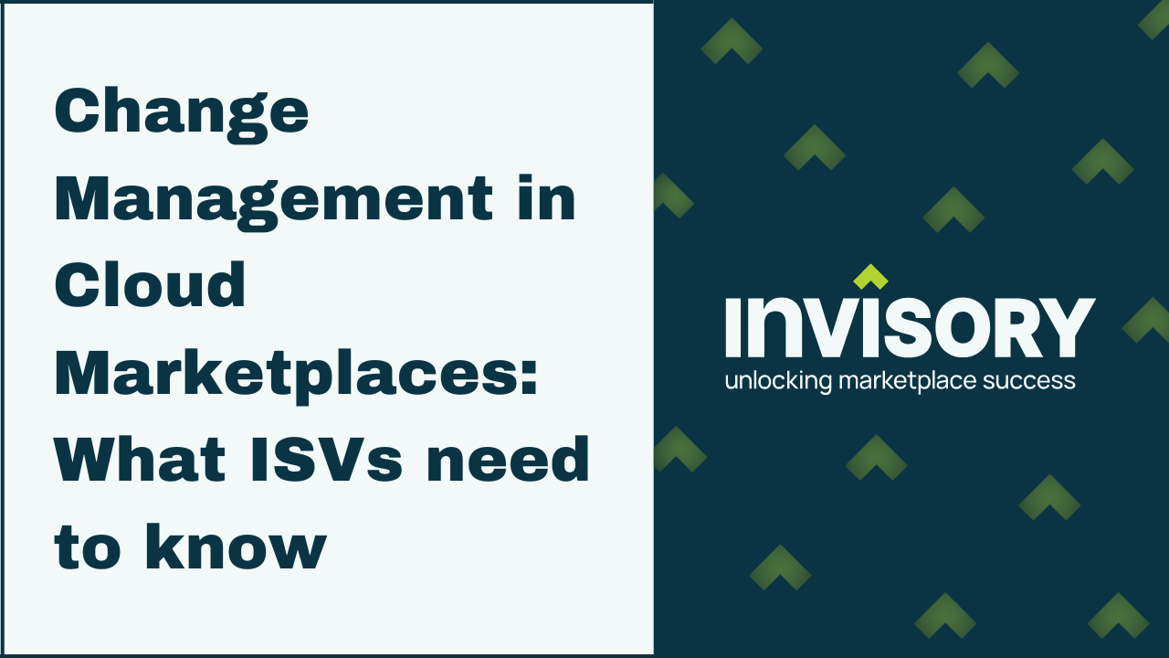 Change Management in Cloud Marketplaces: What ISVs need to know - Invisory